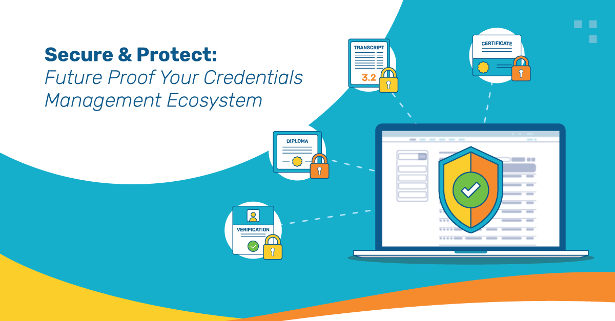 Secure & Protect: Future Proof Your Credentials Management Ecosystem ...